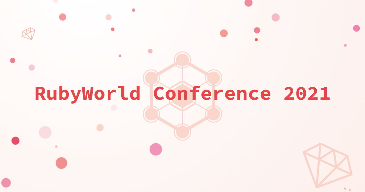 RubyWorld Conference 2021